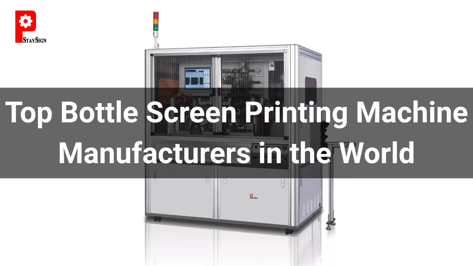 Top 10 Bottle Screen Printing Machine Manufacturers in the World 2025 ...
